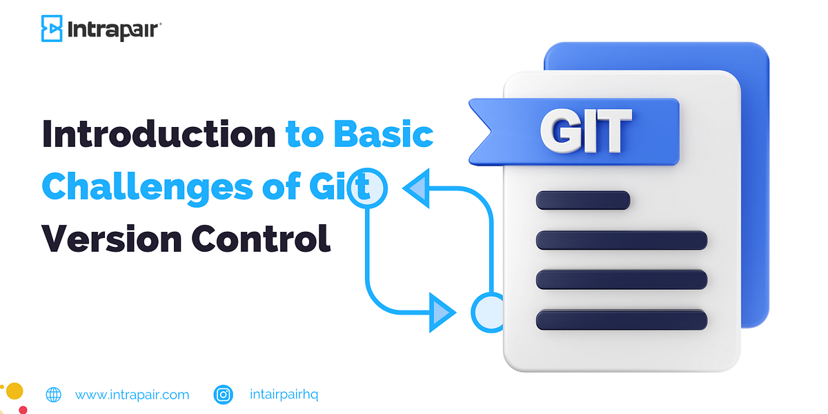 Introduction to Basic Challenges of Git Version Control | by Intrapair ...