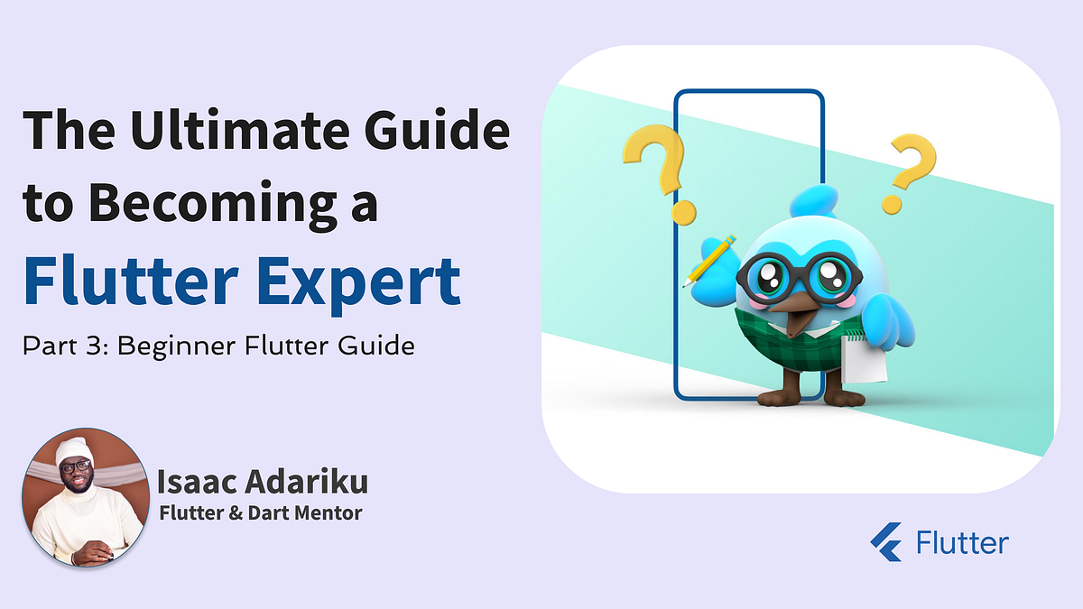 The Ultimate Guide to Becoming a Flutter Expert — Part 3: Beginner Flutter Developer Guide to ...