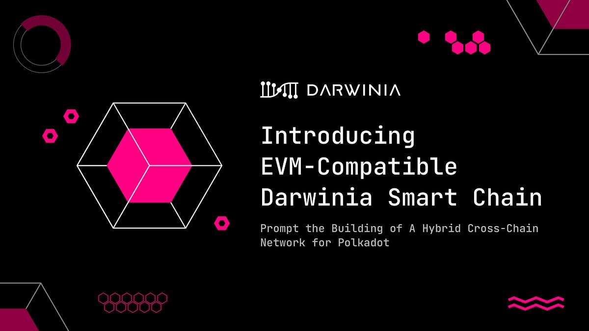 Introducing EVM-Compatible Darwinia Smart Chain, Prompt the Building of ...