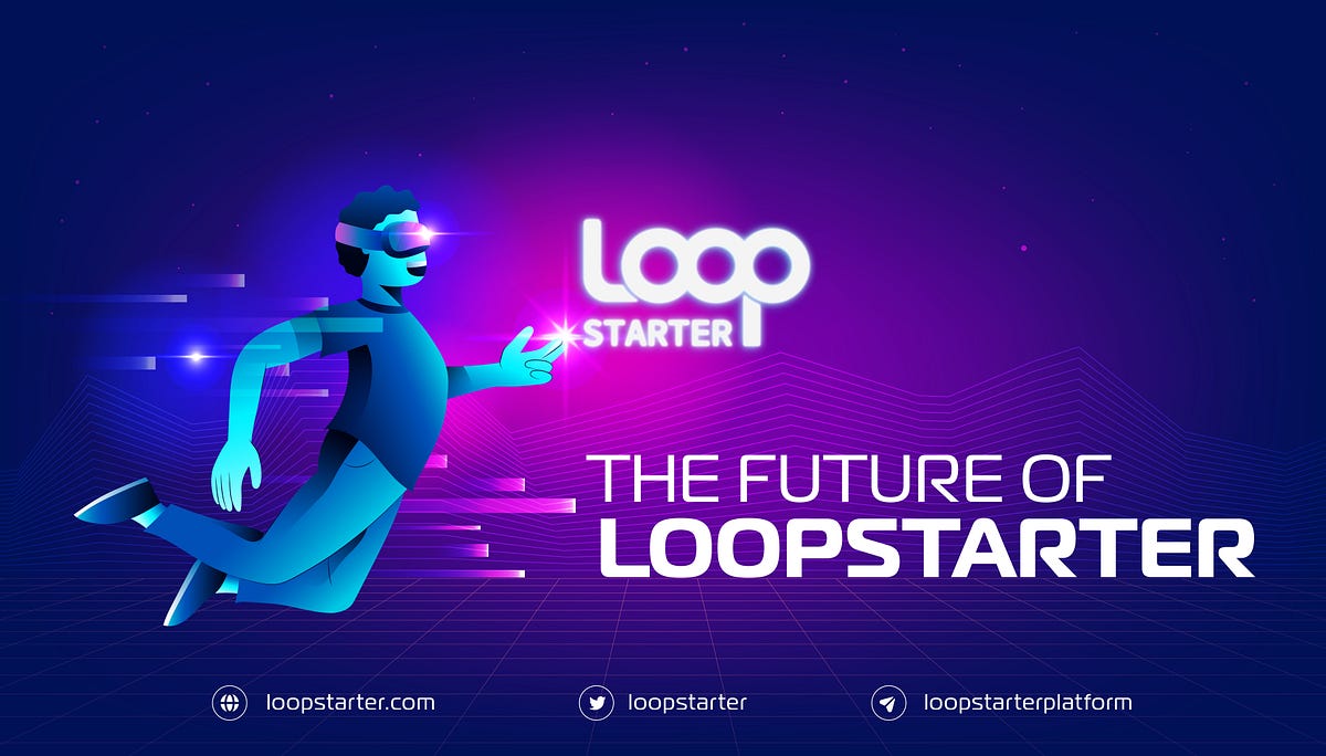 Future of LOOPStarter. The digital world is more and more… | by ...