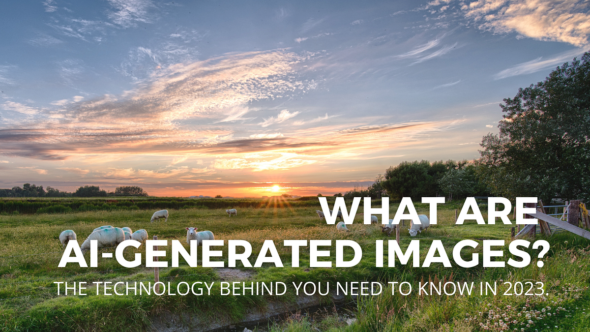 What are AI-generated Images? — The Technology Behind You Need to Know ...