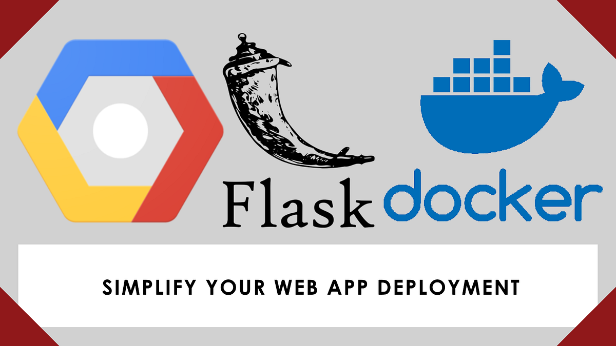 Streamlining the Creation and Deployment of a Simple Dockerized Flask Web Application on Google ...