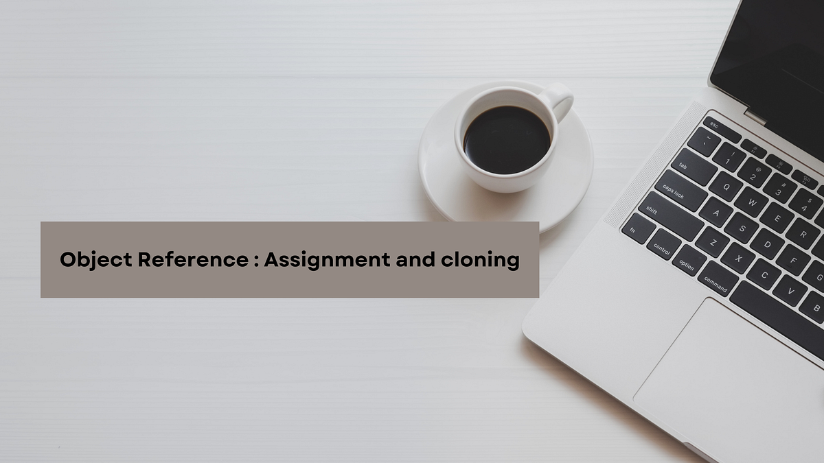 Object: What are object reference and object cloning? | by Anusha Acharya | Medium