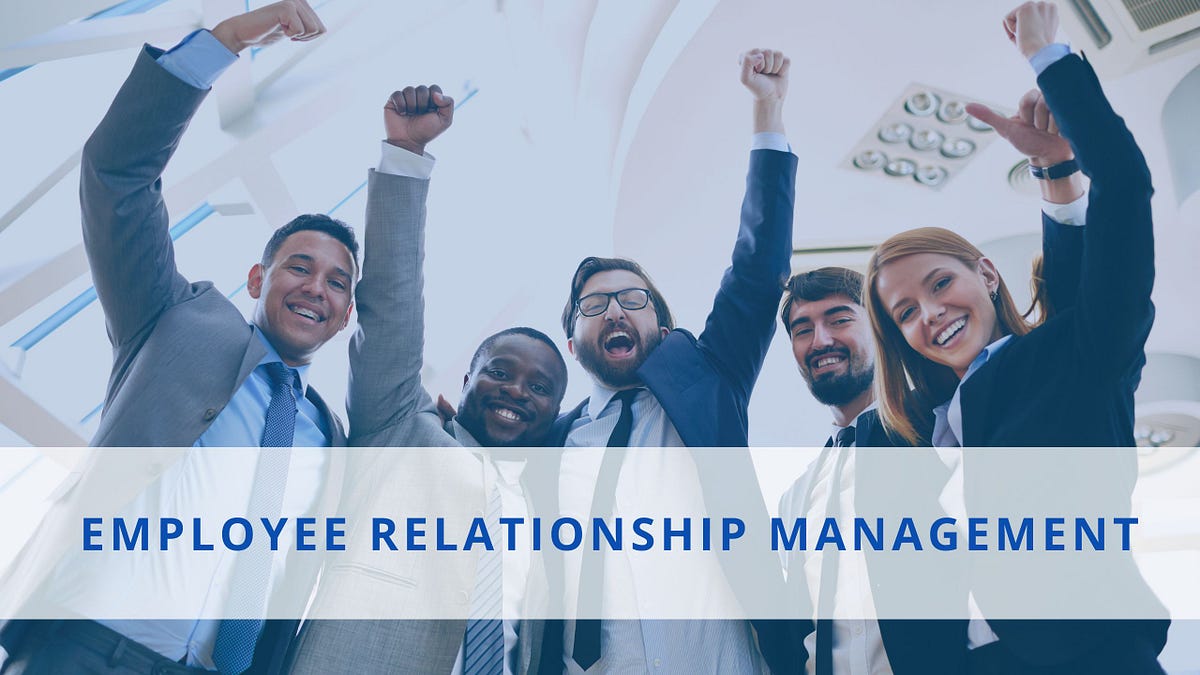 The Role of Employee Relationship Management in Building Happy Teams ...