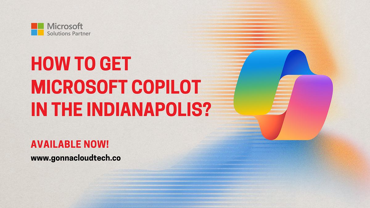 How to Get Microsoft Copilot Reseller in the Indianapolis? | by Gonna CloudTech | Feb, 2024 | Medium