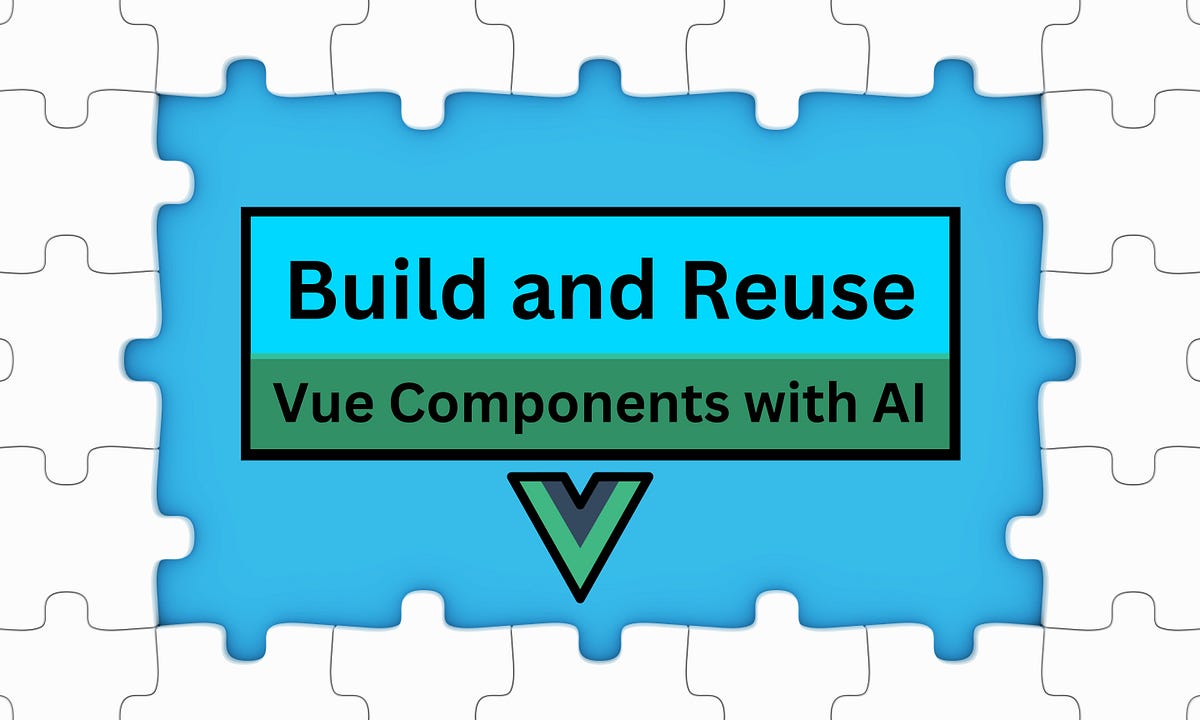 Build and Reuse Vue components with AI | by Mike Chen | Bits and Pieces