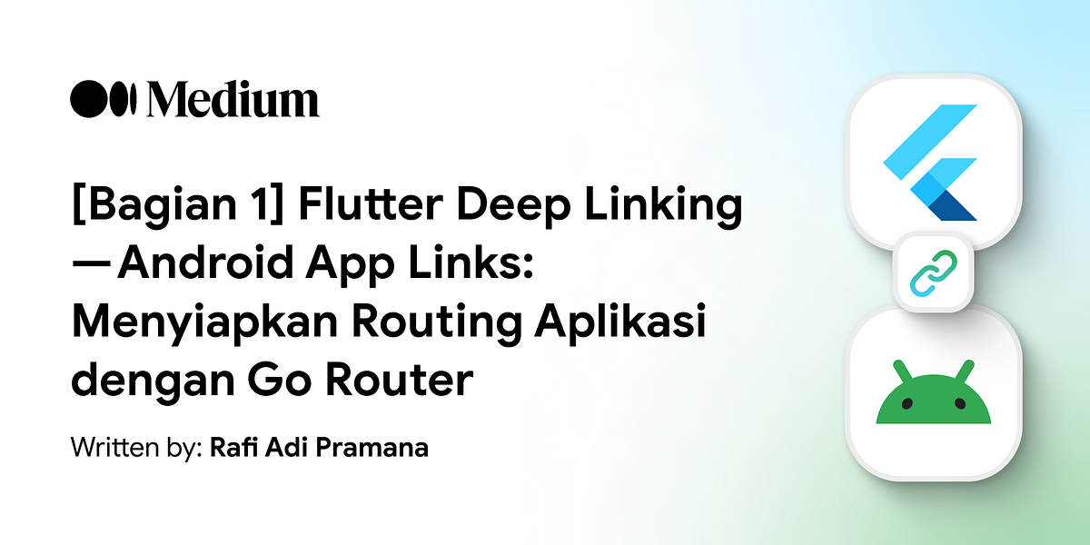 [Bagian 1] Flutter Deep Linking — Android App Links: Menyiapkan Routing Aplikasi dengan Go ...