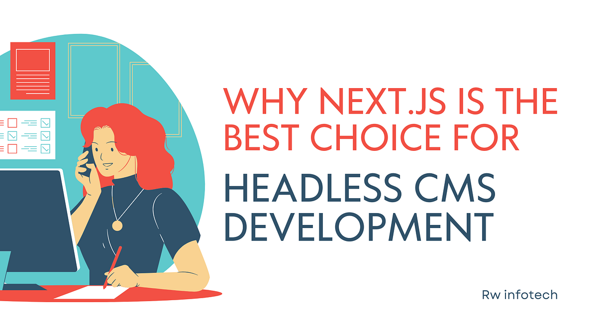 Why Next.js is the Best Choice for Headless CMS Development | by Rw Infotech | Feb, 2025 | Medium