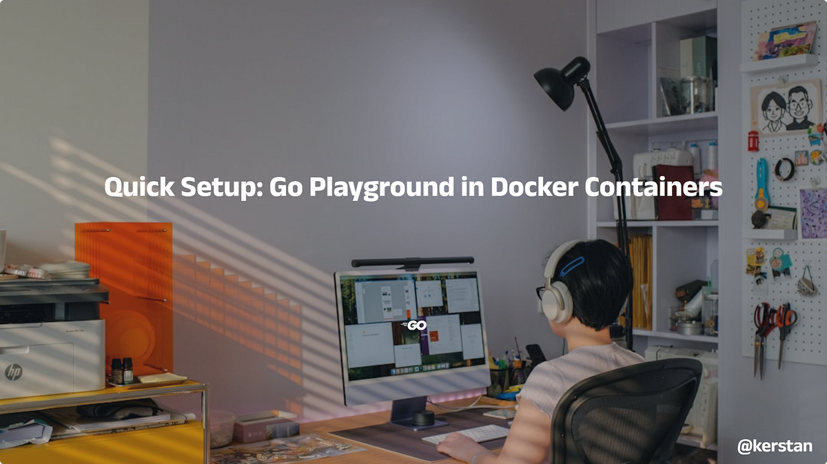 Quick Setup: Go Playground in Docker Containers | Towards Dev