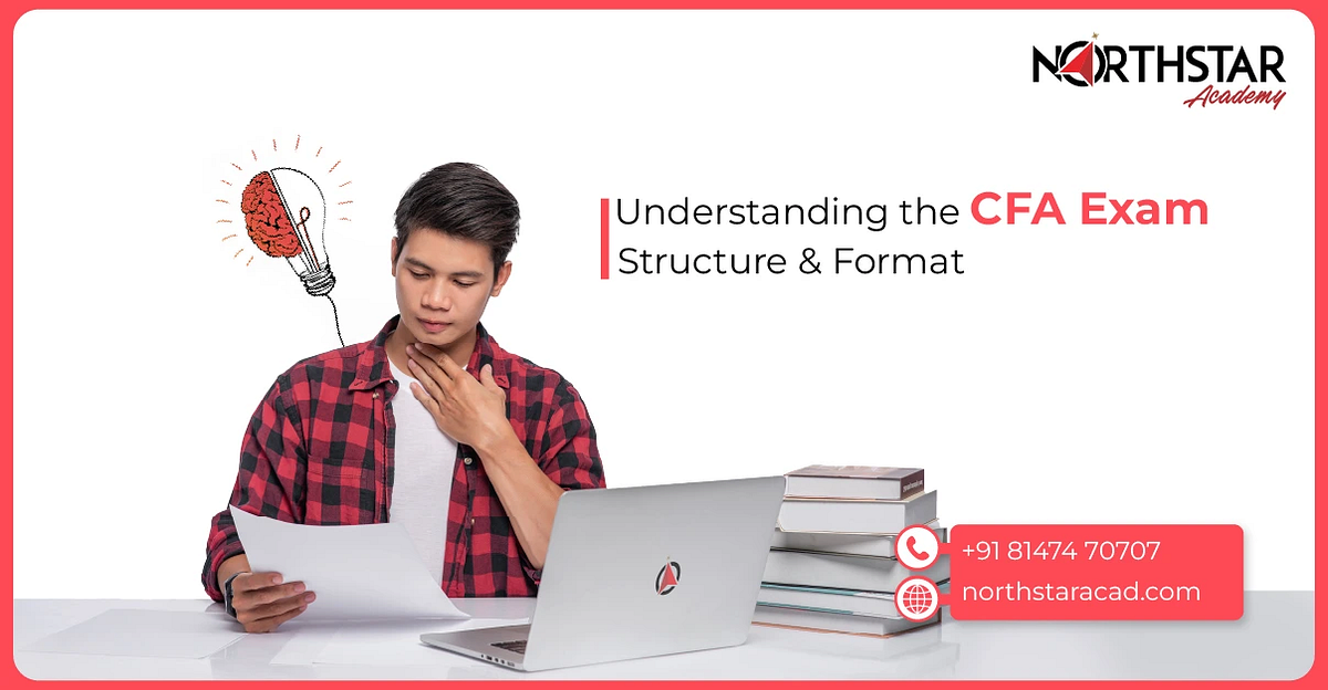 Understanding the CFA Exam Structure and Format | by NorthStar Academy ...
