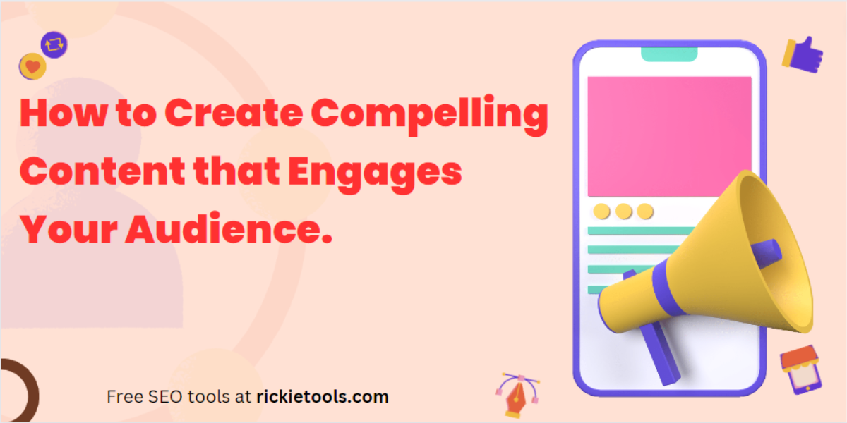 How to create compelling content that engages your audience | by ...