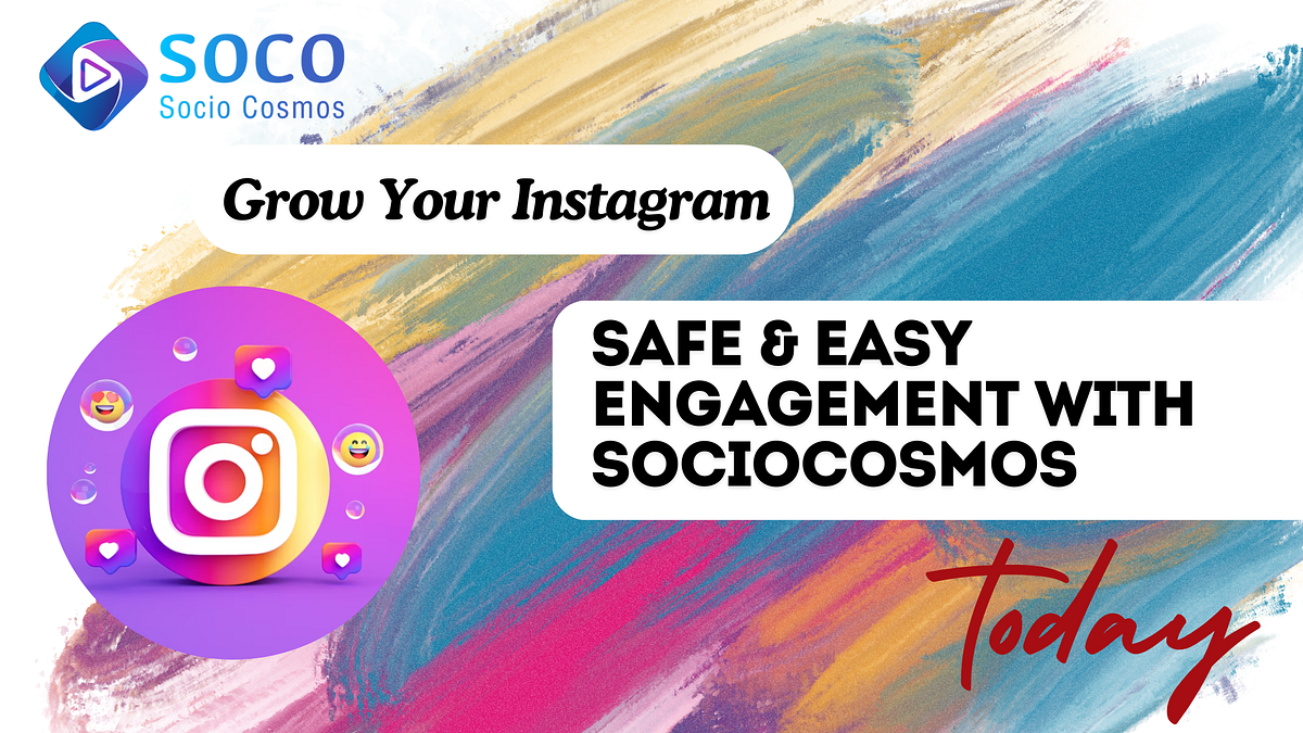 Grow Your Instagram with Sociocosmos — Safe & Easy Engagement Boost ...