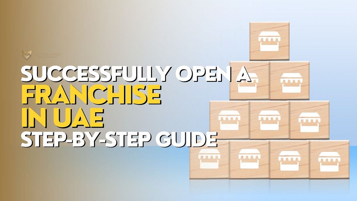 Successfully Open a Franchise in UAE: A Step-by-Step Guide | by Private ...