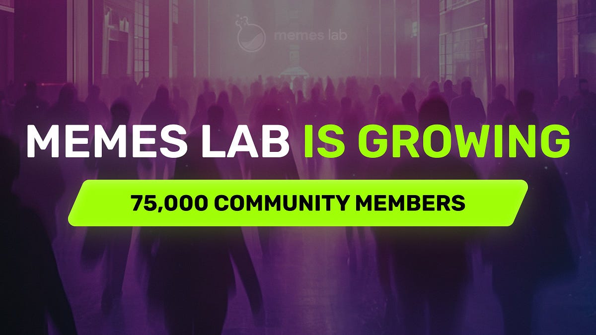 75,000 + users have joined Memes Lab on a pre-launch stage! 🎉 We're ...