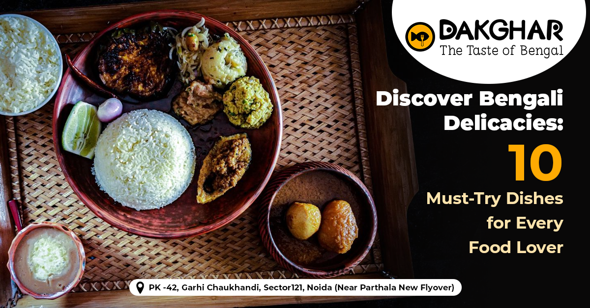 Discover Bengali Delicacies: 10 Must-Try Dishes for Every Food Lover ...
