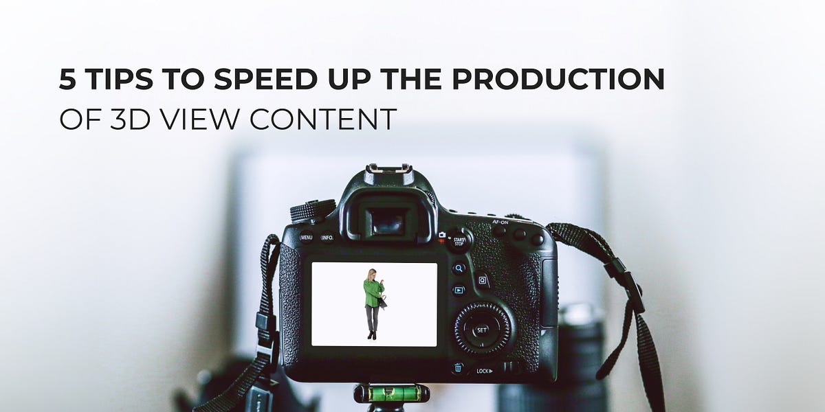 5 tips to speed up the production of 3D View content | by Cappasity ...