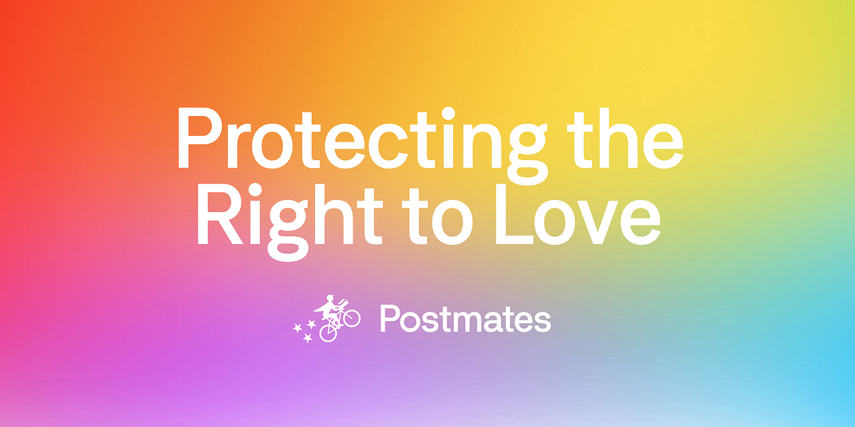Protecting the Right to Love, No Matter Where You Work | by Postmates ...
