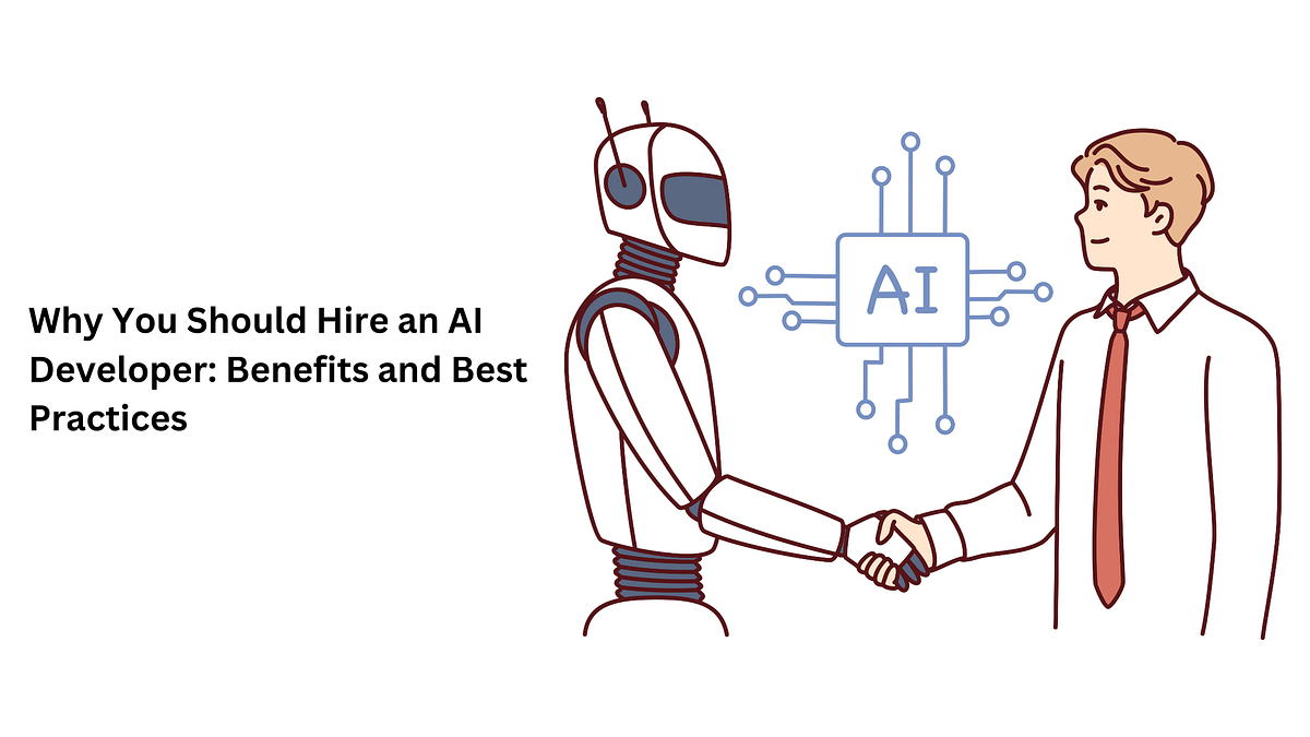 Why You Should Hire an AI Developer: Benefits and Best Practices | by ...