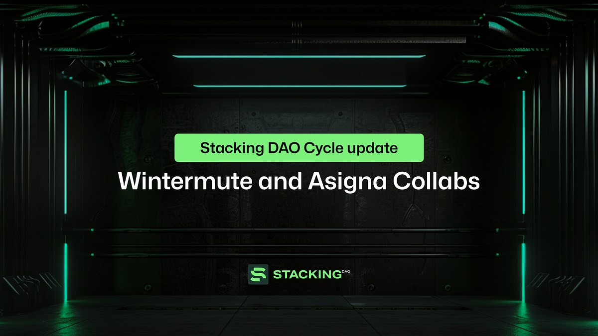Stacking DAO Cycle Update: Wintermute and Asigna Collabs | by Stacking ...