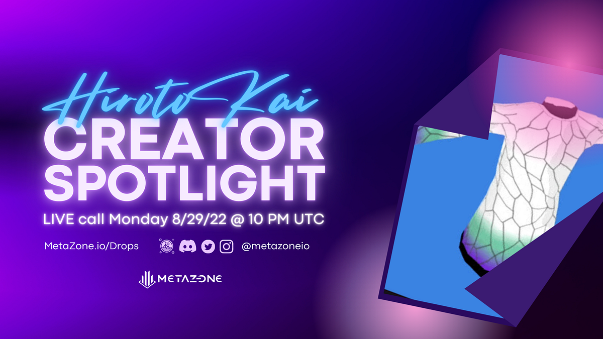 MetaZone Creator Spotlight | ft. HirotoKai | by MetaZone | MetaZoneio ...