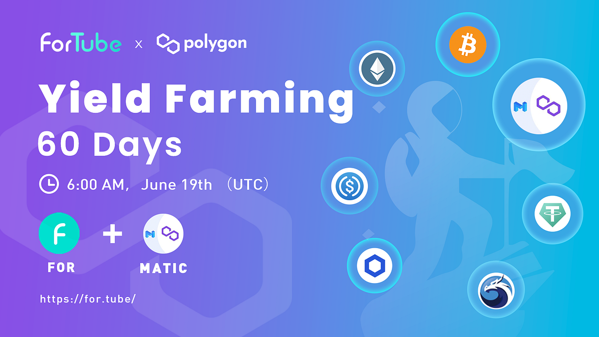 ForTube Polygon Version Officially Launches Yield Farming Campaign ...