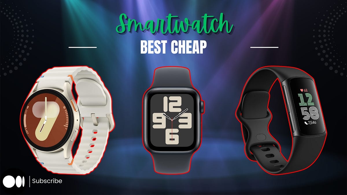Best Cheap Smartwatch: I’ve Tested Them All | Medium