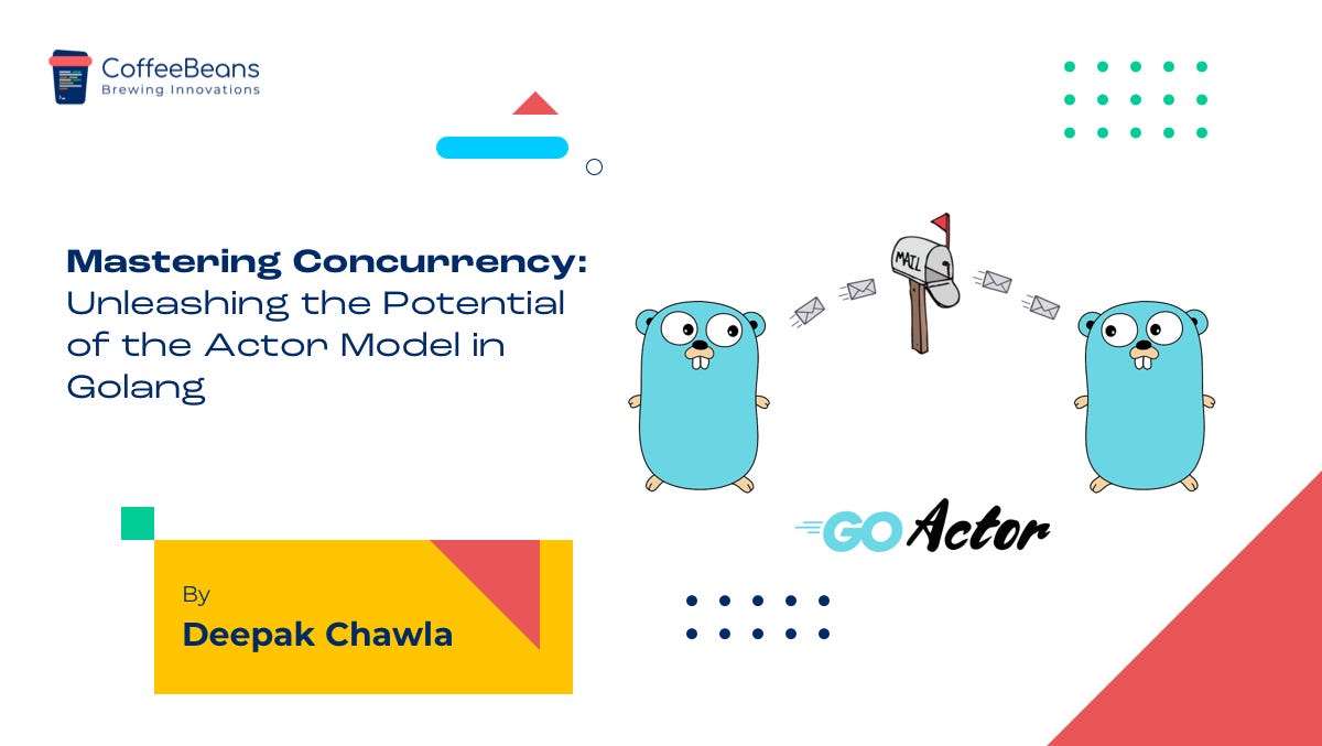 Mastering Concurrency: Unleashing the Potential of the Actor Model in Golang | by CoffeeBeans ...