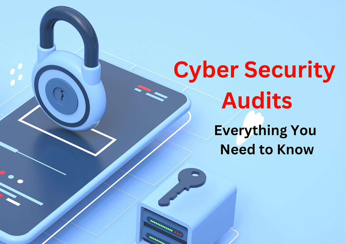Cyber Security Audits: Everything You Need to Know | by Cyber Security Journal | Medium