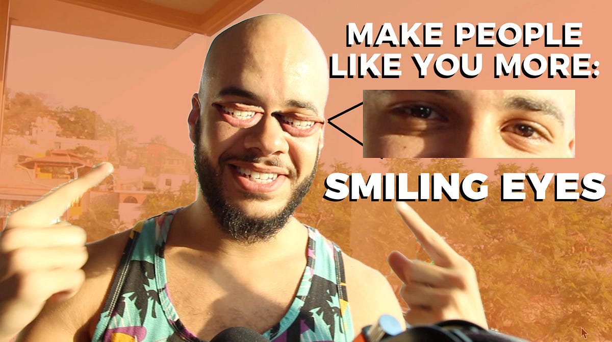 Behaviors That Make People Like You More: Smiling Eyes (2019) | by ...
