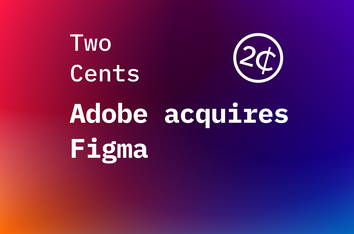 Adobe acquiring Figma - Alexandros Shomper - Medium
