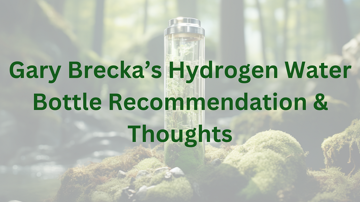 Gary Brecka Hydrogen Water Bottle Recommendation 2024 | Medium