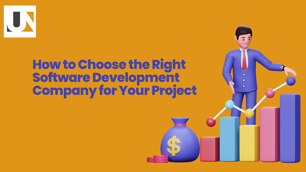 How to Choose the Right Software Development Company for Your Project ...
