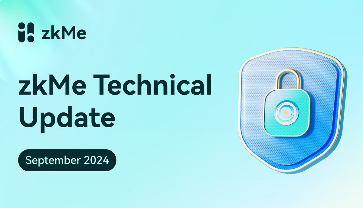zkMe Technical Update: September 2024 | by zkMe | Medium