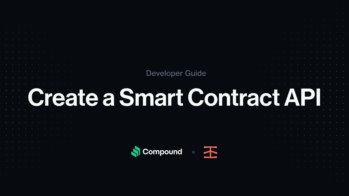 Create a Compound Smart Contract API with Infura | Compound Labs