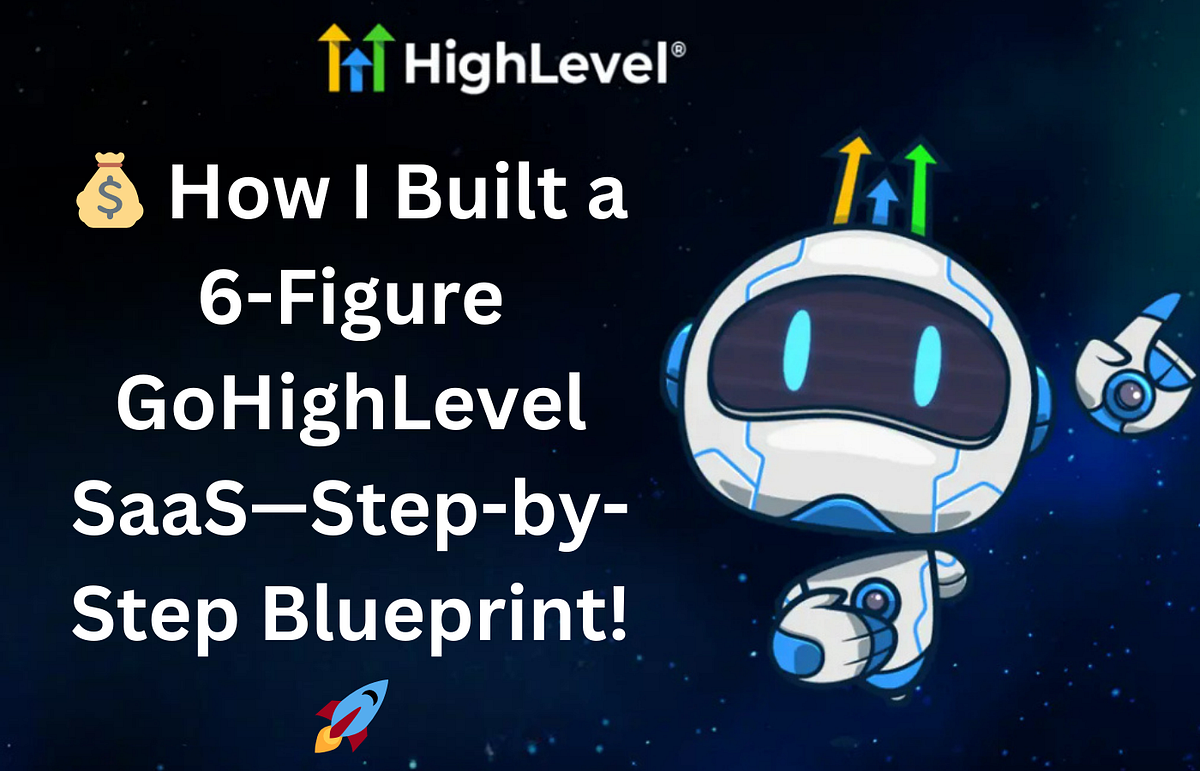 💰 How I Built a 6-Figure GoHighLevel SaaS — Step-by-Step Blueprint! 🚀 ...