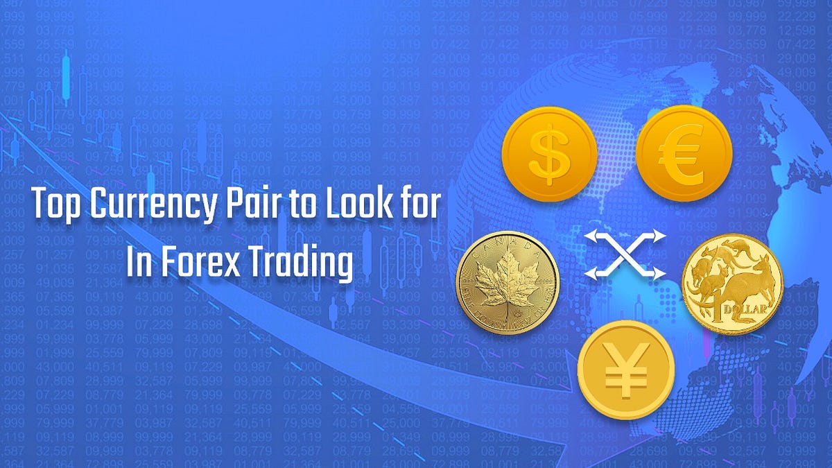 Top Currency Pair To Look For In Forex Trading | by Growingcapital | Medium