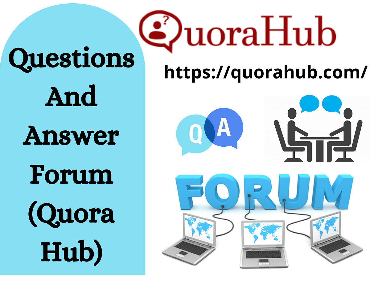 Questions And Answer Forum (Quora Hub) - william bond - Medium