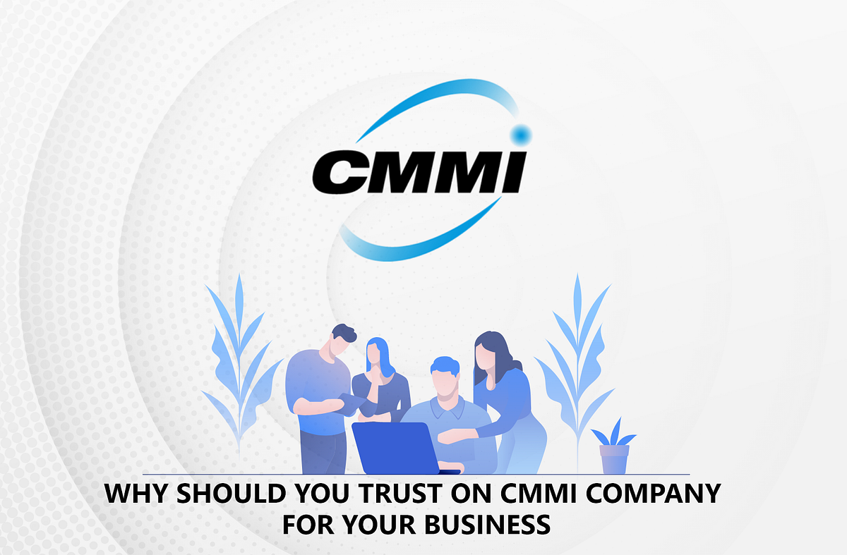Why should you trust on CMMI company for your business? | by sara ...