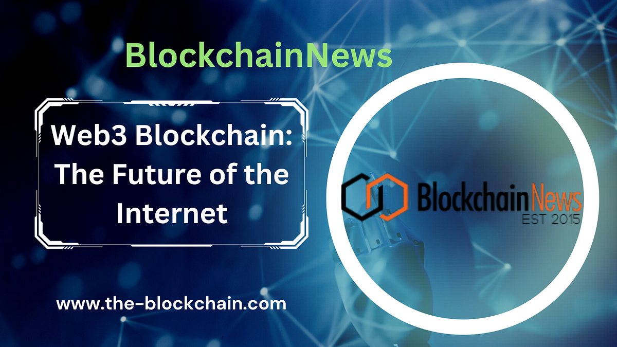 Web3 Blockchain: The Future of the Internet | by Theblockchain | Medium