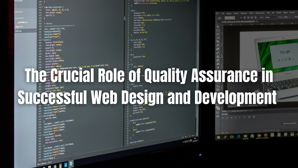 The Crucial Role of Quality Assurance in Successful Web Design and ...
