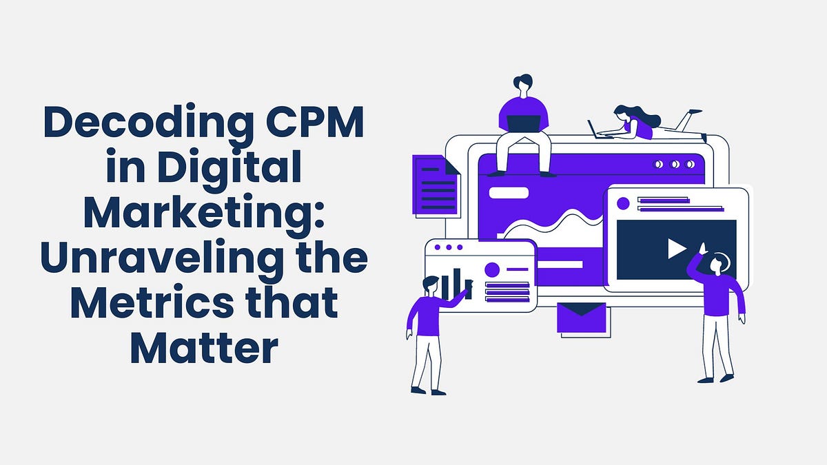 Decoding CPM in Digital Marketing: Unraveling the Metrics that Matter ...