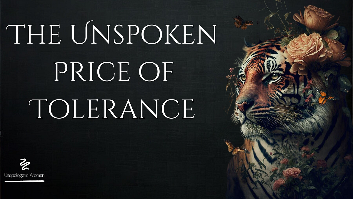 The Unspoken Price of Tolerance. Releasing Tolerance: Embrace… | by Elle Nagy - Founder of The ...