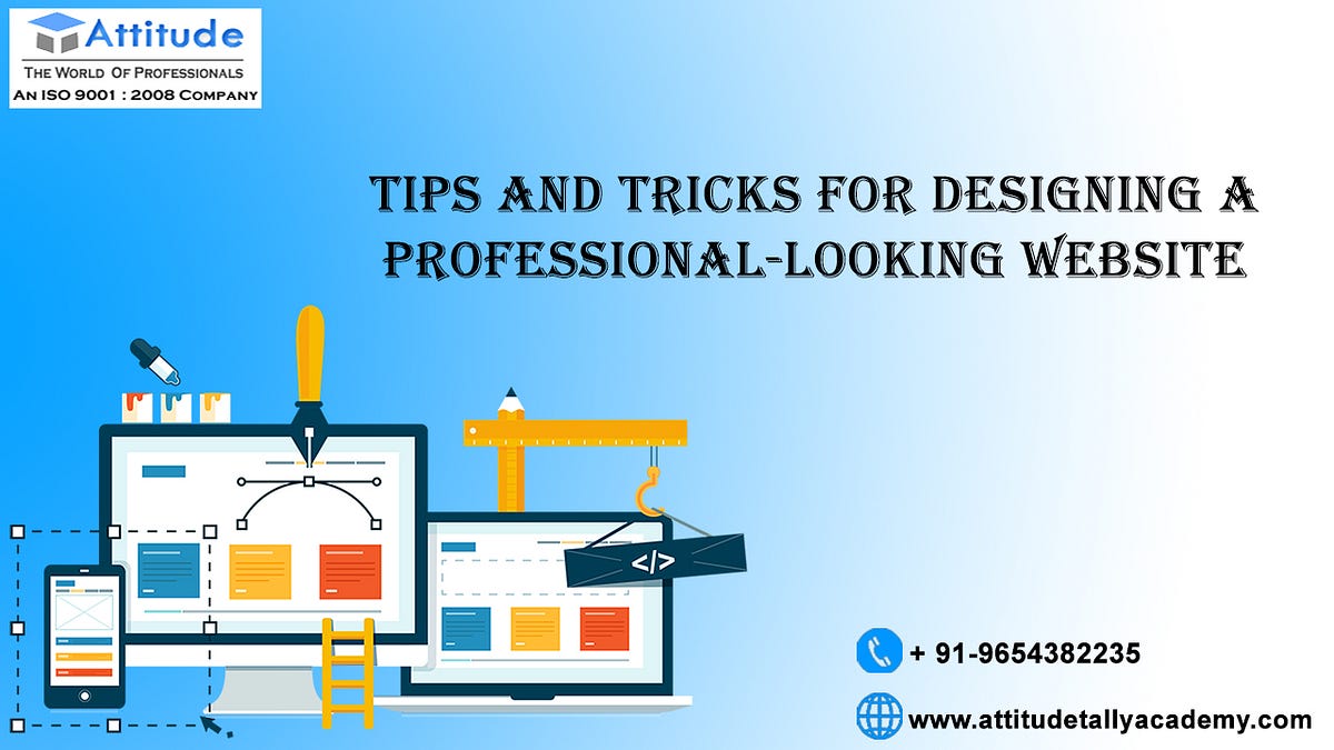 Tips and Tricks for Designing a Professional-Looking Website - attitude ...