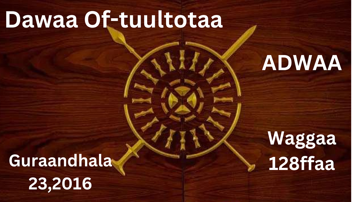 Adwaa Dawaa Of-tuultotaa!. Finfinnee Guraandhala 23/2016(YMN)… | by ...