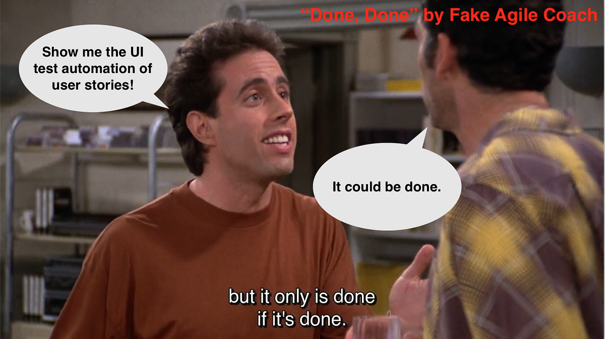 “Done, Done” in Agile. A user story is done after it is… | by Zhimin Zhan | Medium