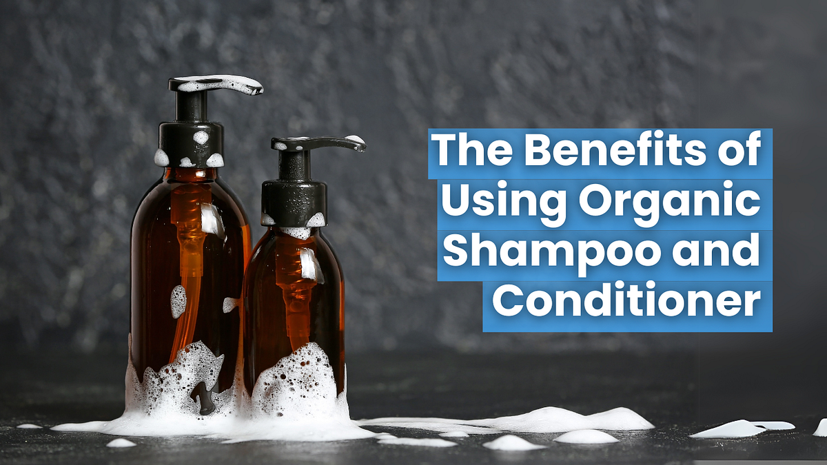 tipsThe Benefits of Using Organic Shampoo and Conditioner | by Tropical ...