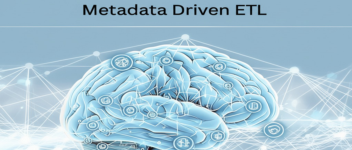 Metadata Driven ETL. Please Note that this is an revised… | by Yoga ...