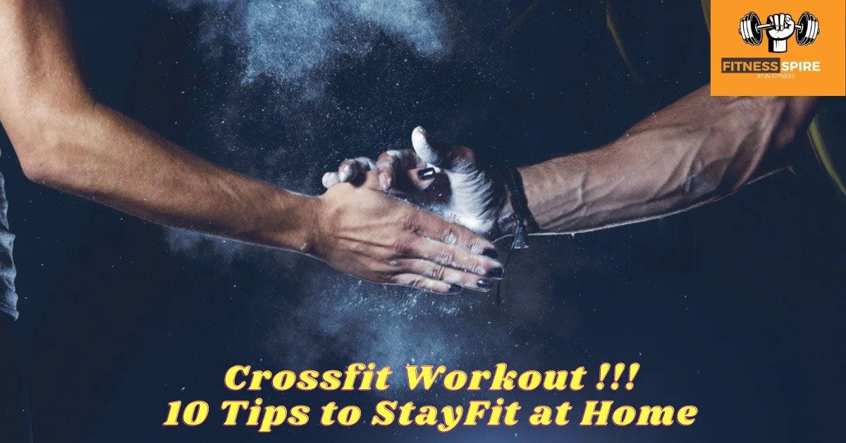 Ignite CrossFit Workouts: 10 Tips to StayFit at Home | by Fitnessspire ...