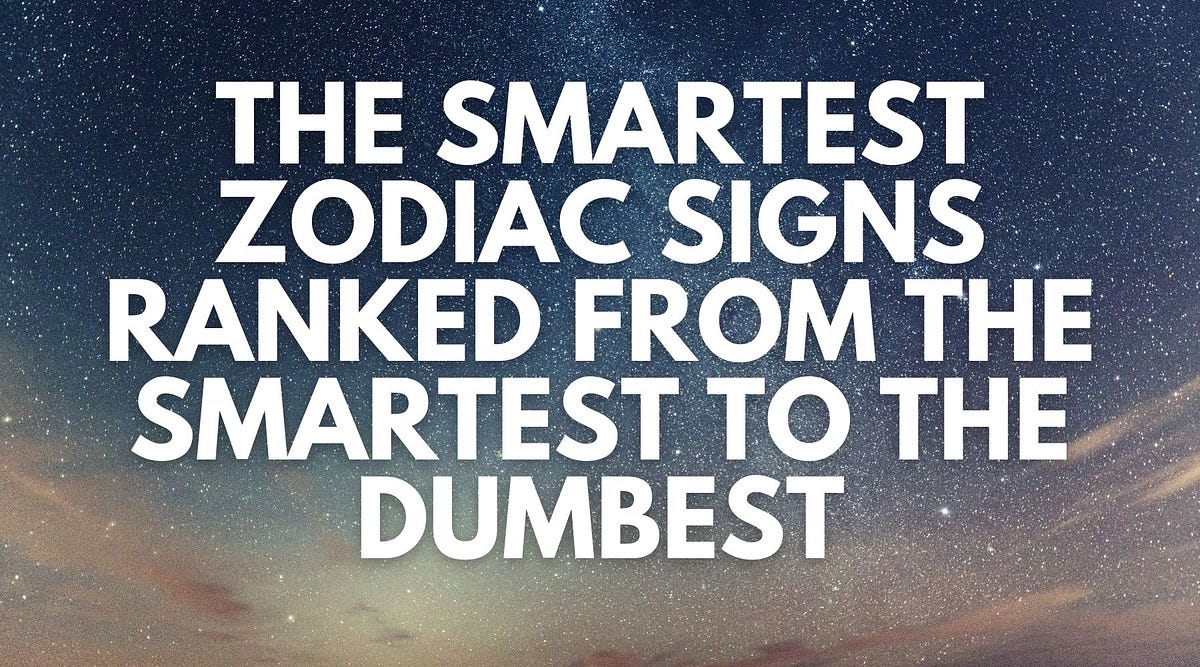 What are the dumbest zodiac signs - Horoscopeaz.com
