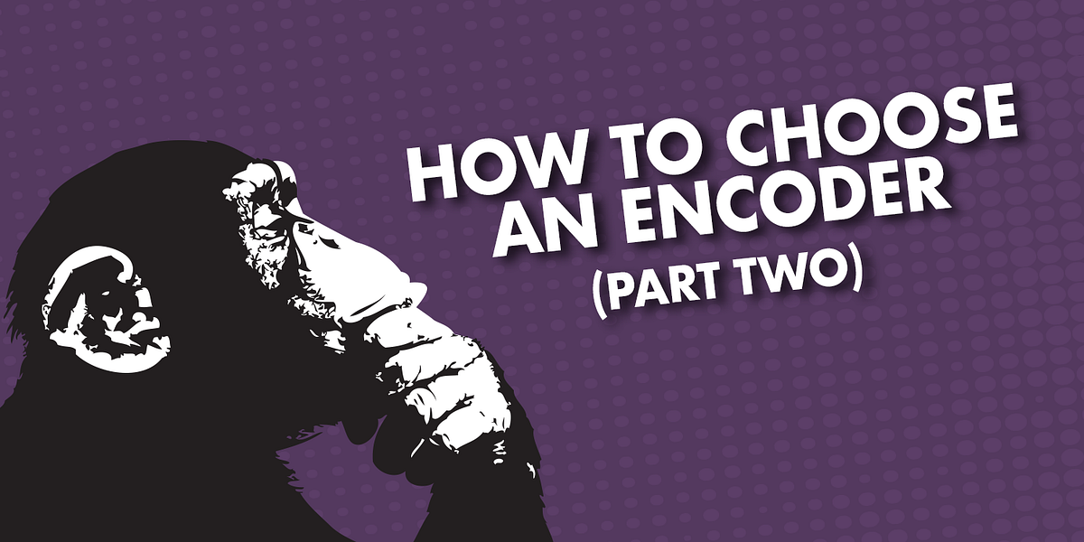 How to Choose an Encoder (Part Two) | by Mindy Worley | Stream Monkey ...